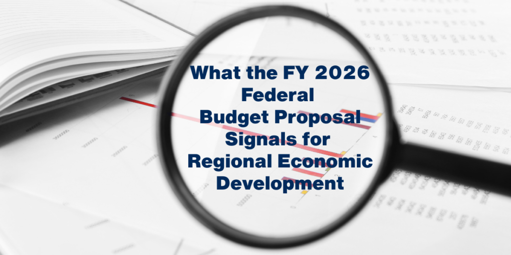 What the FY 2026 Federal Budget Proposal Signals for Regional Economic ...